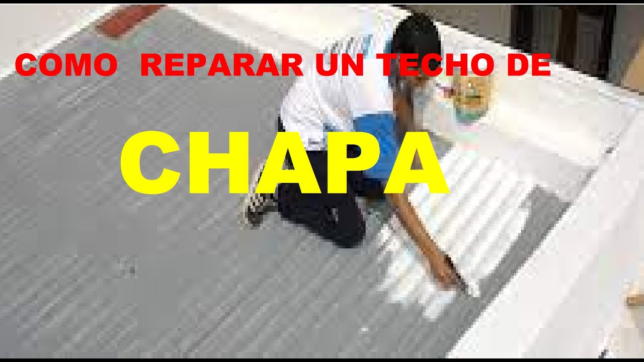 COMO REPARAR TECHO DE CHAPA - YouTube