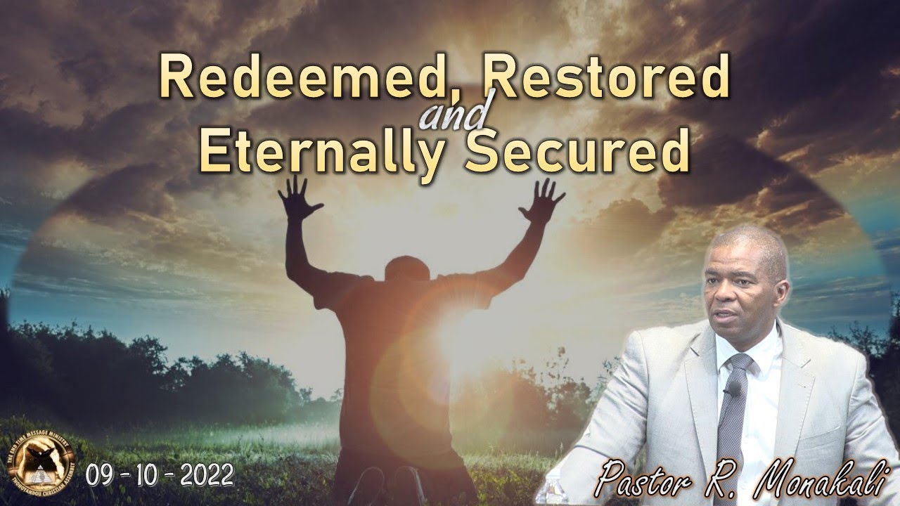 Redeemed, Restored And Eternally Secured (Pastor R. Monakali) - 091022 ...