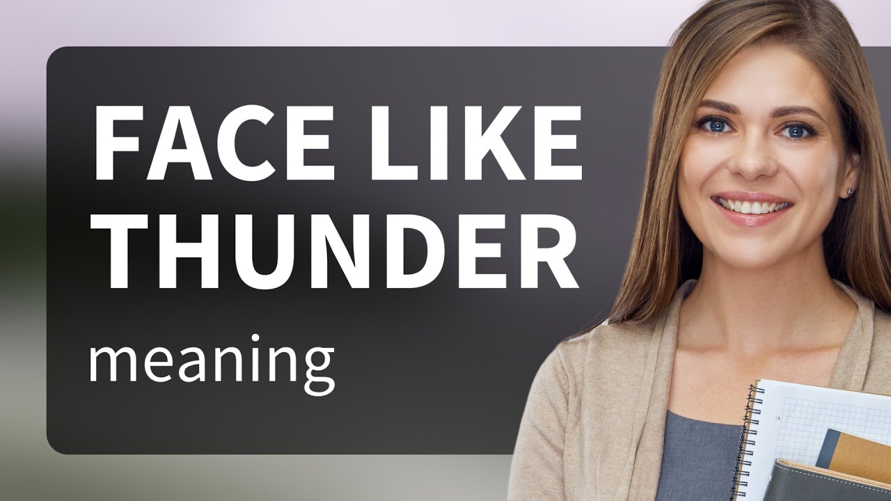 Understanding the Phrase "Face Like Thunder": Exploring English Idioms ...
