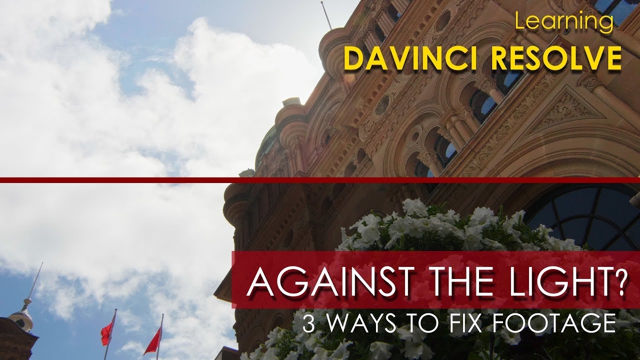 3 Ways to Fix Footage shot AGAINST THE LIGHT | DaVinci Resolve Color ...