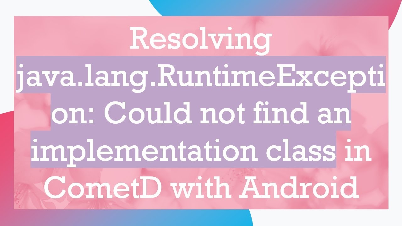 Resolving java.lang.RuntimeException: Could not find an implementation class in CometD with ...