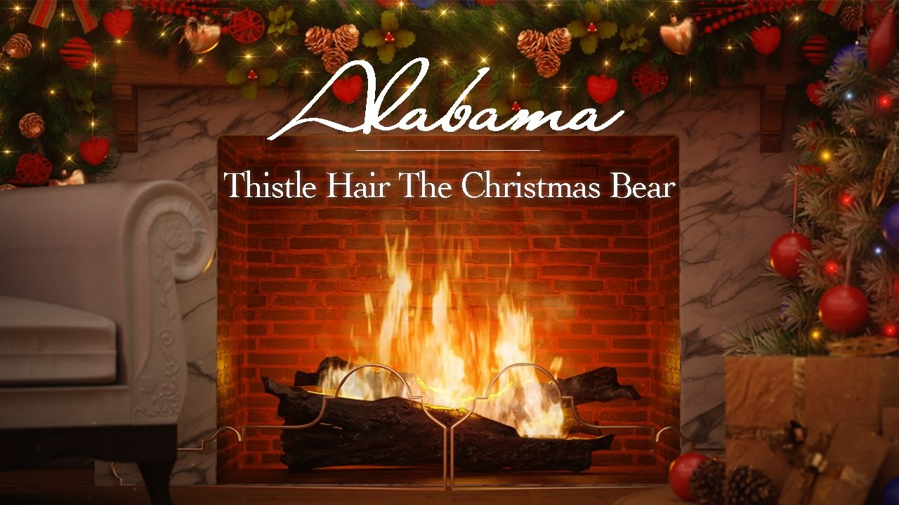 Alabama - Thistlehair The Christmas Bear (Fireplace Video - Christmas ...