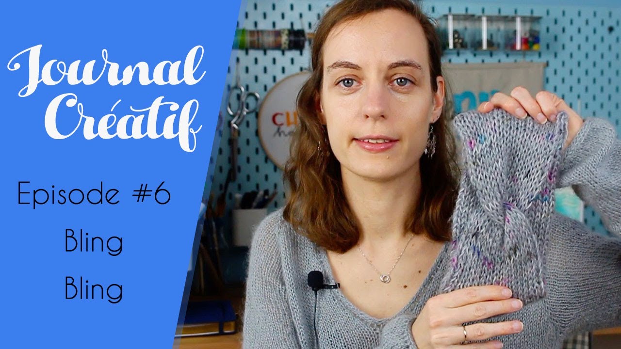 Journal Créatif Episode #6 - Bling Bling - Podcast Tricot par Alice ...