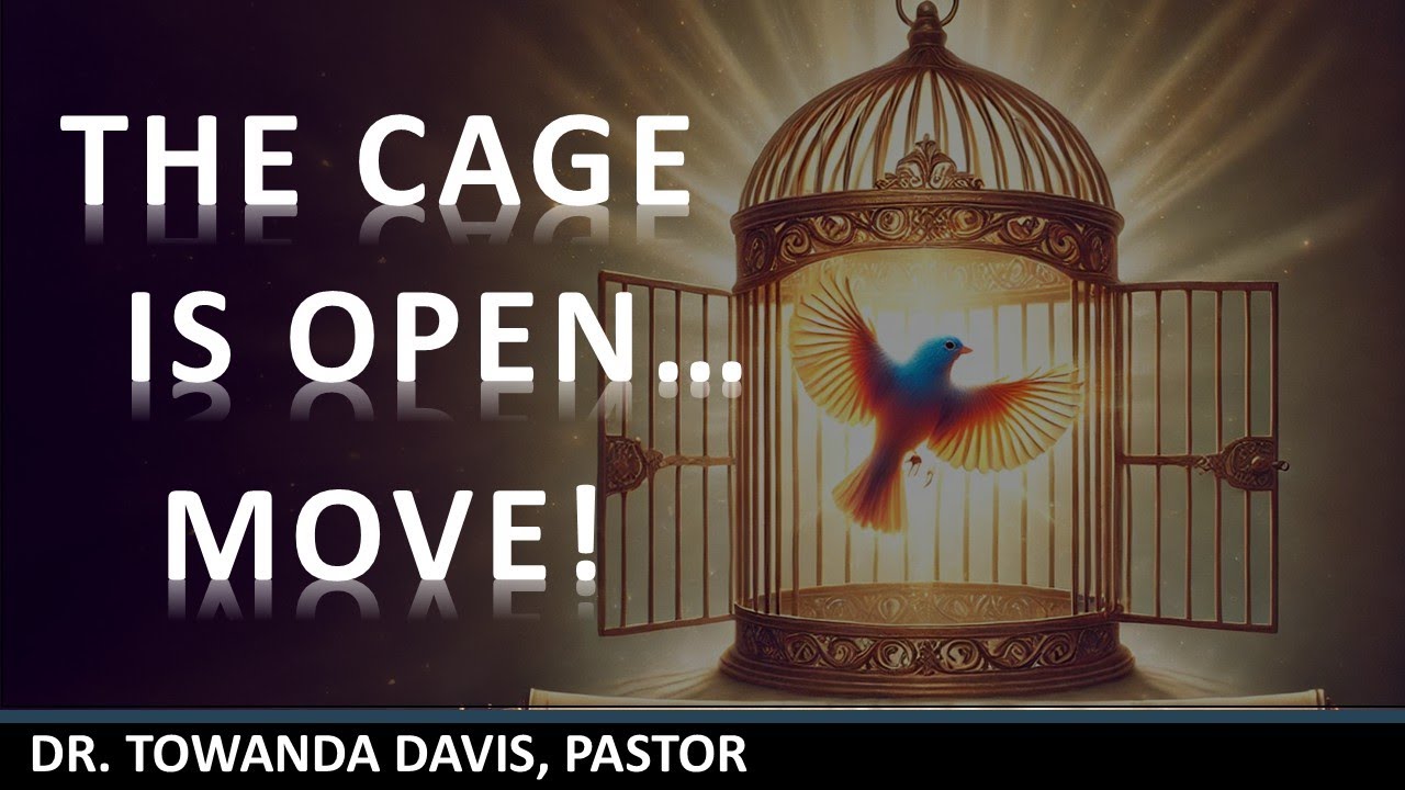 THE CAGE IS OPEN..NOW MOVE | Pastor Dr. Towanda Davis | 5/4/25 ...