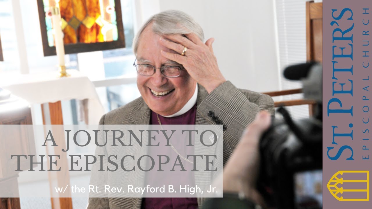 A Journey To The Episcopate [w/ the Rt. Rev. Rayford B. High, Jr ...