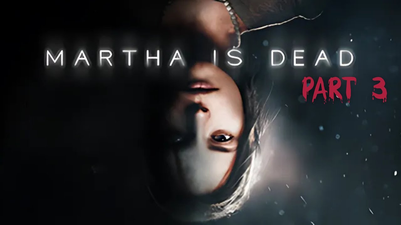 WARNING - Graphic content - Martha is Dead Part 3 ☠ Playthrough Live ...