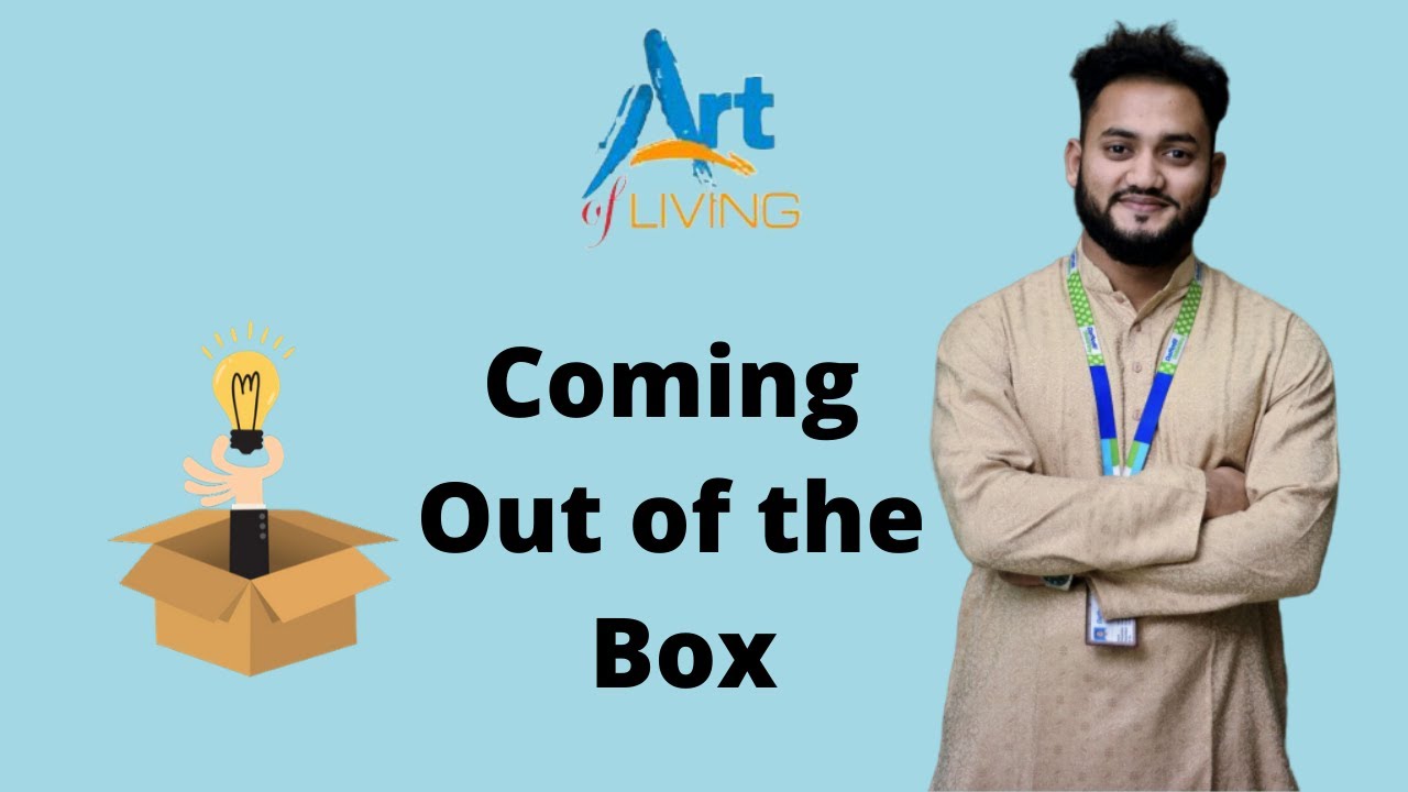 Art of Living - Coming Out of the Box - YouTube
