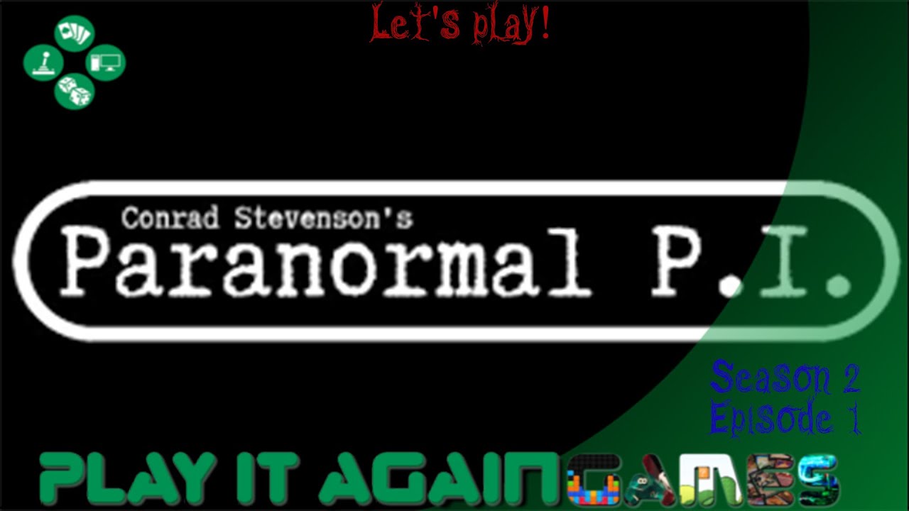 Let's Play!: Conrad Stevenson's Paranormal PI: S2E1 - YouTube