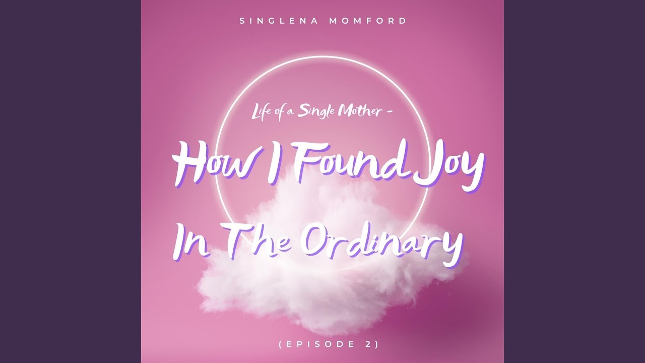How I Found Joy in the Ordinary (Episode 2) : The Joy in Little Moments ...