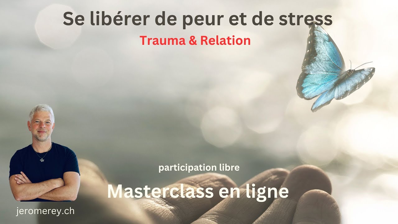 Se libérer de la peur et du stress – une Masterclass pour mieux ...