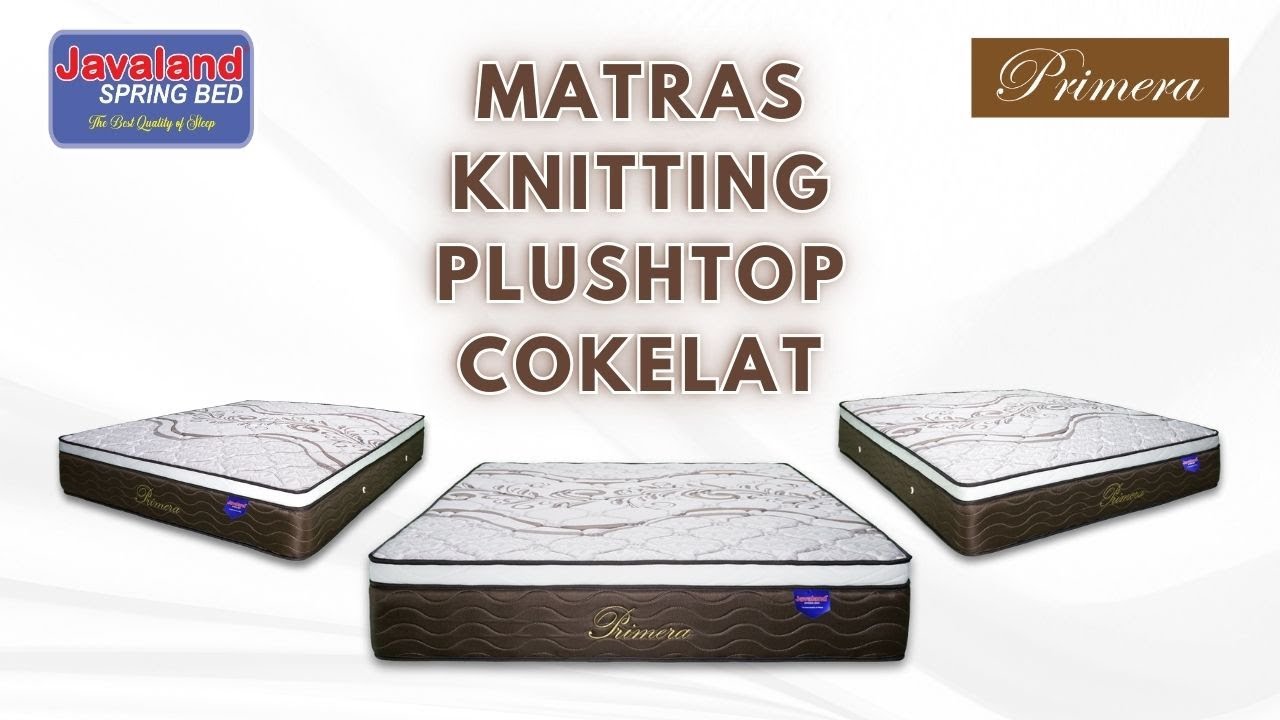 Javaland Springbed | Primera Matras Knitting Plushtop Cokelat - YouTube