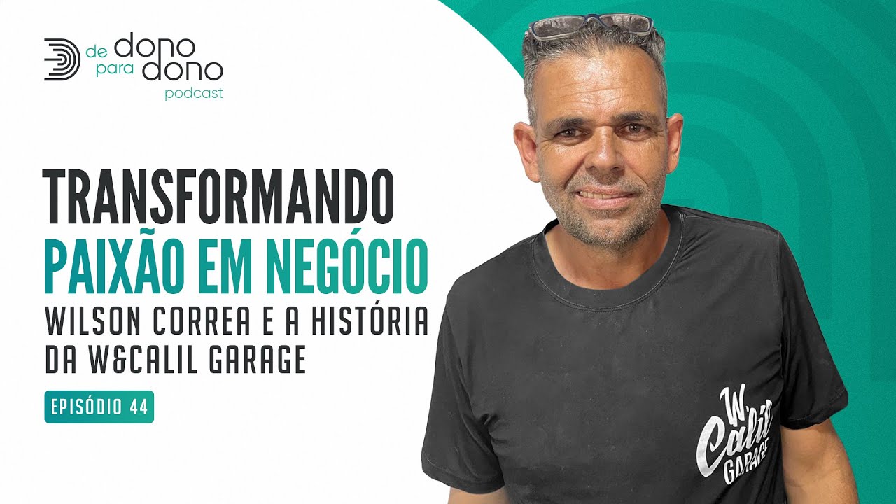 #44 Transformando paixão em negócio: Wilson Correa e a história da W ...