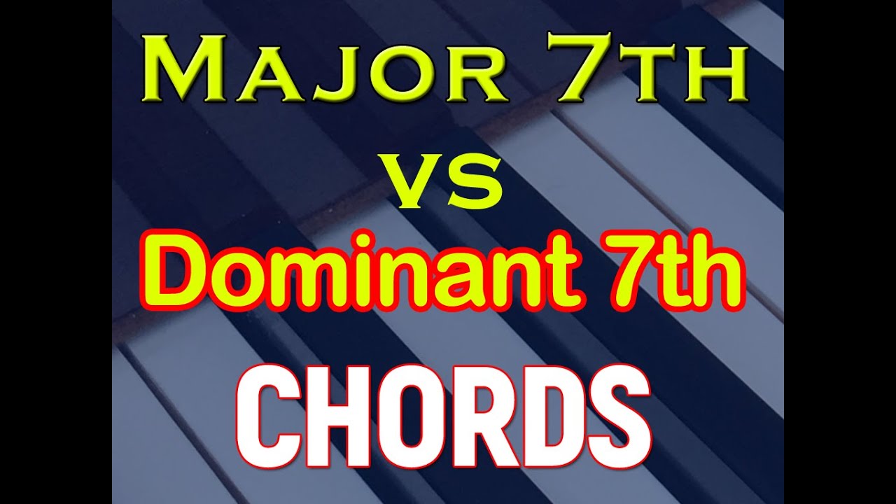Major 7th vs Dominant 7th Chords | Music Theory Lesson - YouTube