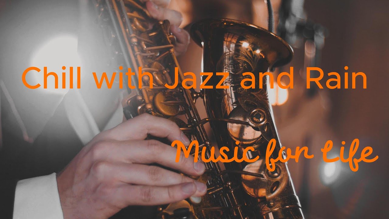 Chill Jazz Vol.3 - Music For Life: Chill with Jazz and Rain - YouTube