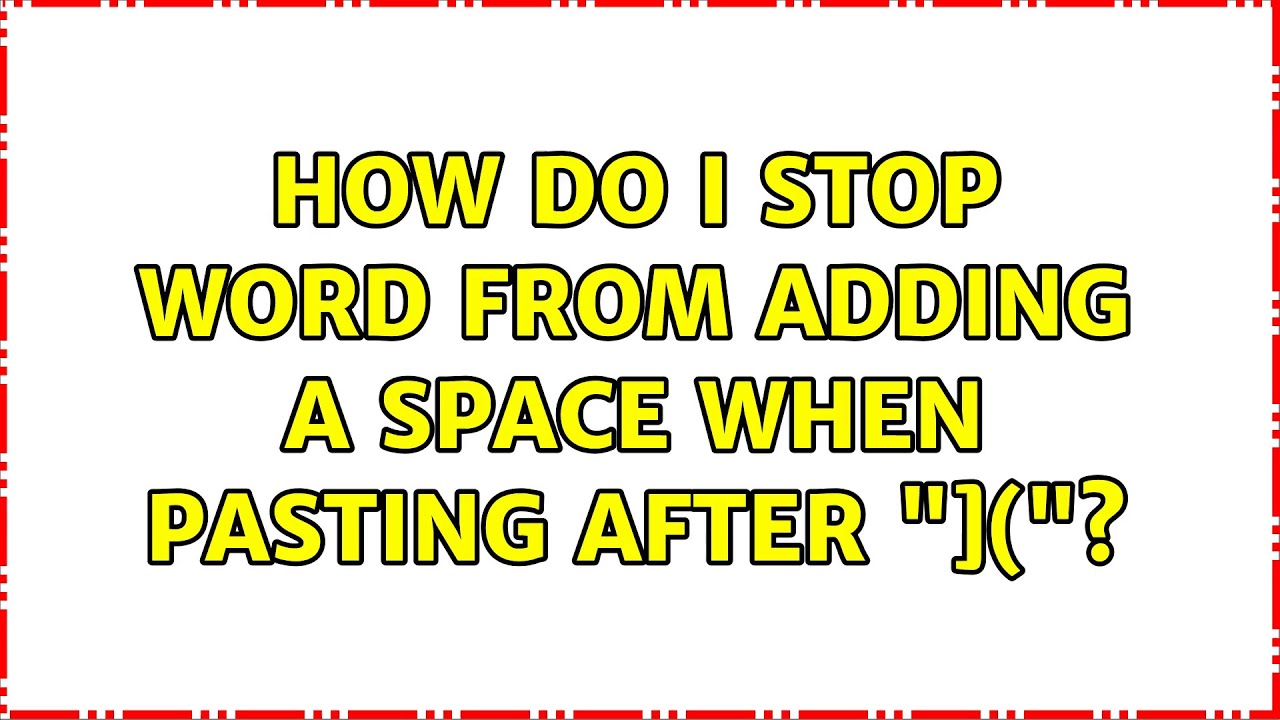 How Do I Stop Word From Adding A Space When Pasting After YouTube How Do I Stop Word From Adding A Space When Pasting After YouTube
