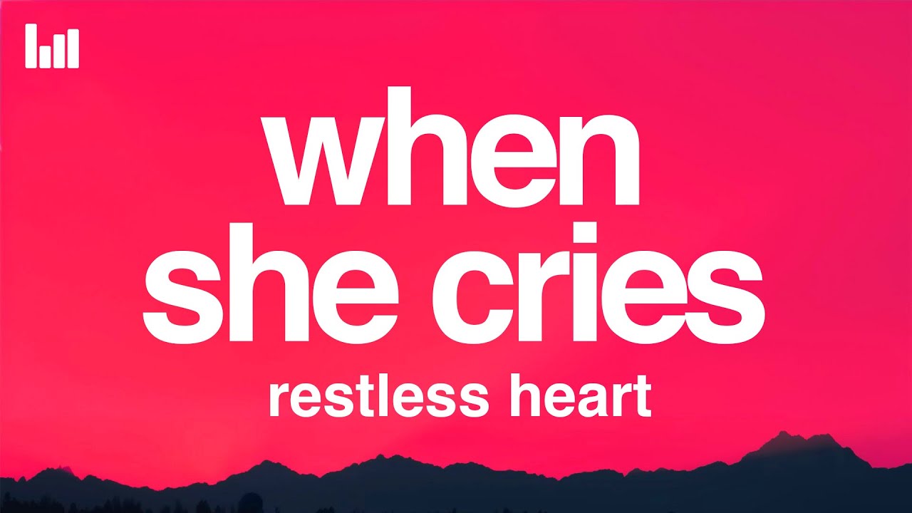 Restless Heart - When She Cries (Lyrics) - YouTube