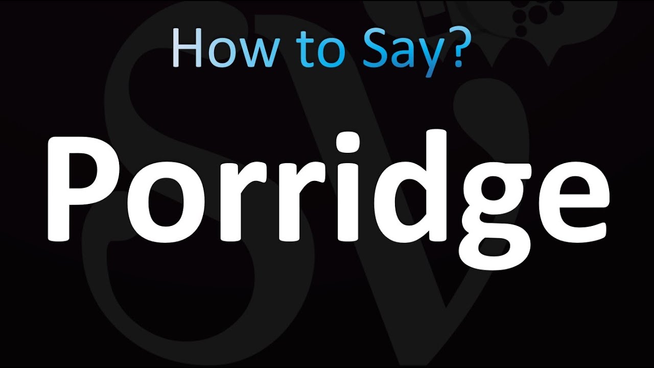 How To Pronounce Porridge Correctly YouTube how-to-pronounce-porridge-correctly-youtube