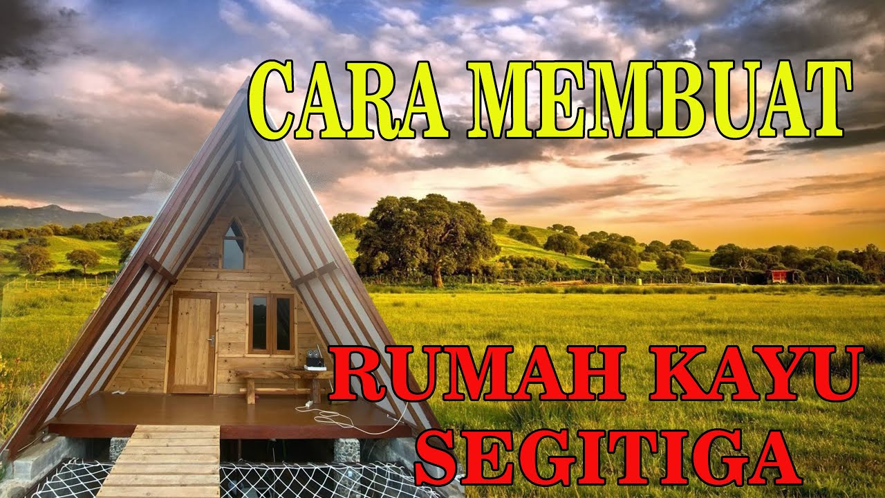 MEMBUAT RUMAH KAYU SEGITIGA SEPERTI COTTAGE - YouTube