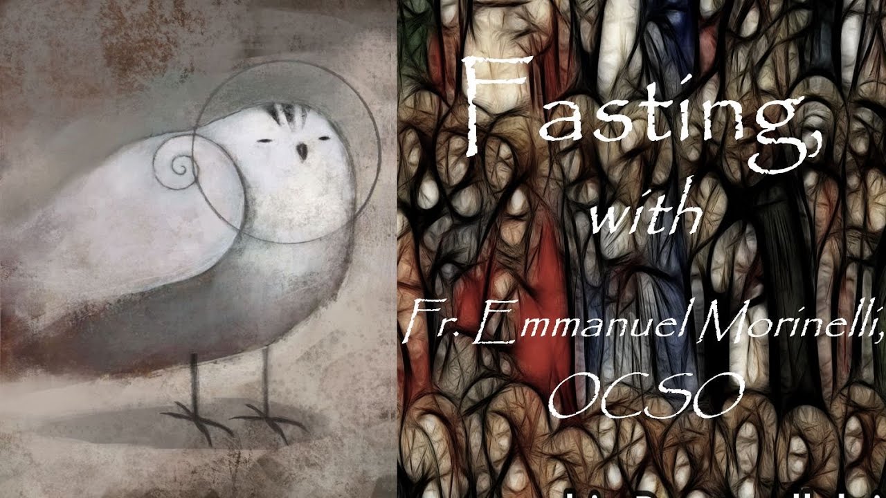 Fasting, with Fr Emmanuel Morinelli, OCSO - YouTube