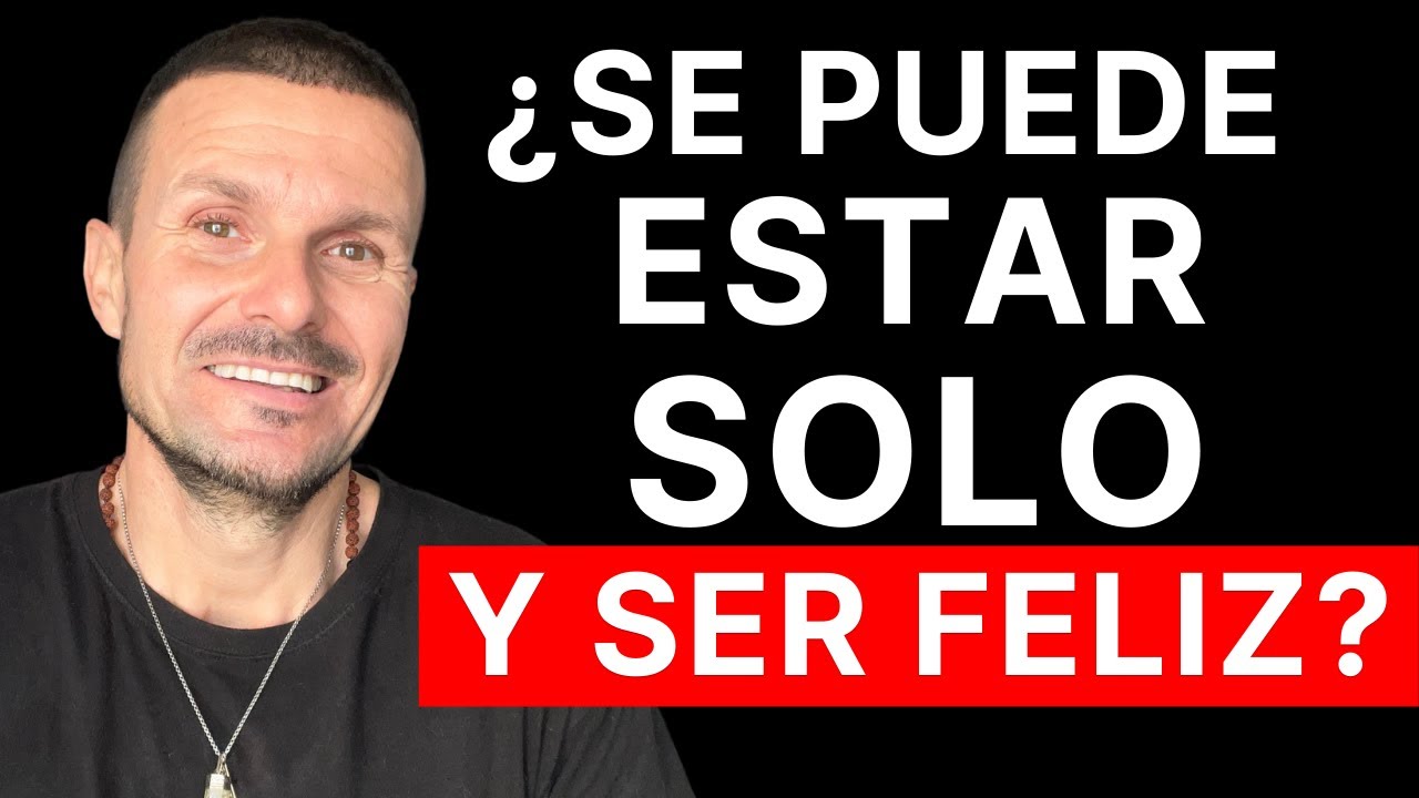 ¿Se Puede Estar Solo o Sola y SER FELIZ? Aprende a Estar Solo/a Cómo ...