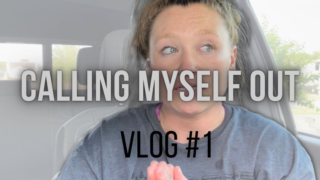 Calling Myself Out! VLOG # 1 - YouTube