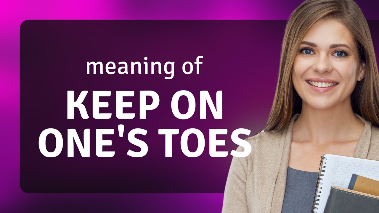 Keeping You on Your Toes: Understanding an English Idiom - YouTube