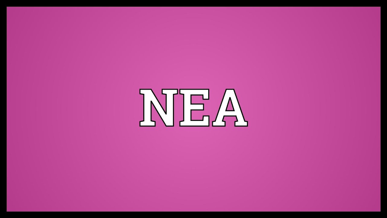 NEA Meaning - YouTube