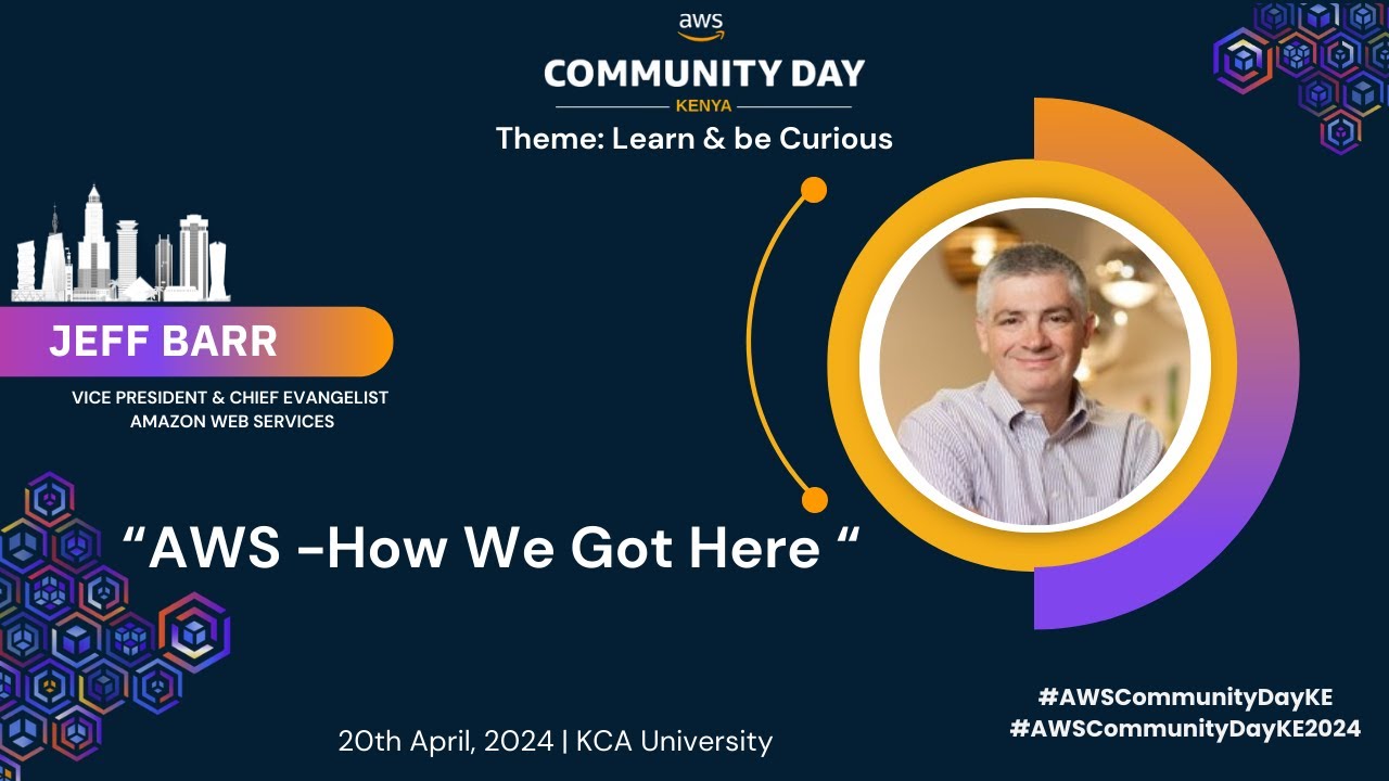 Jeff Barr Keynote at AWS Community Day Kenya 2024 : AWS - How We Got ...