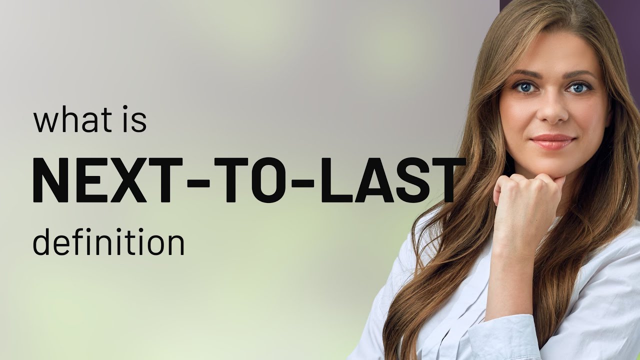 Next-to-last • NEXT-TO-LAST meaning - YouTube