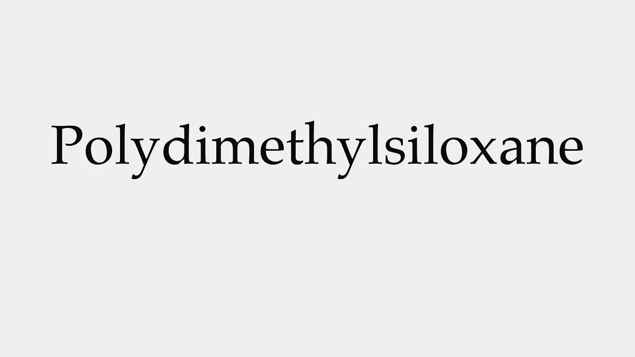 How to Pronounce Polydimethylsiloxane - YouTube