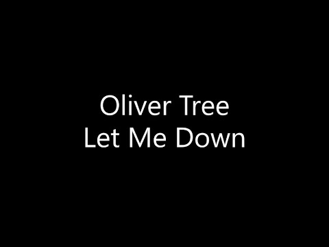 Oliver Tree - Let Me Down (Lyrics) - YouTube