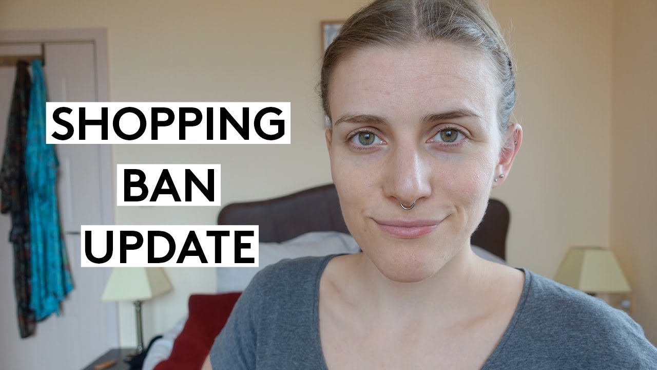 Shopping Ban Update! | 2 MONTHS - YouTube