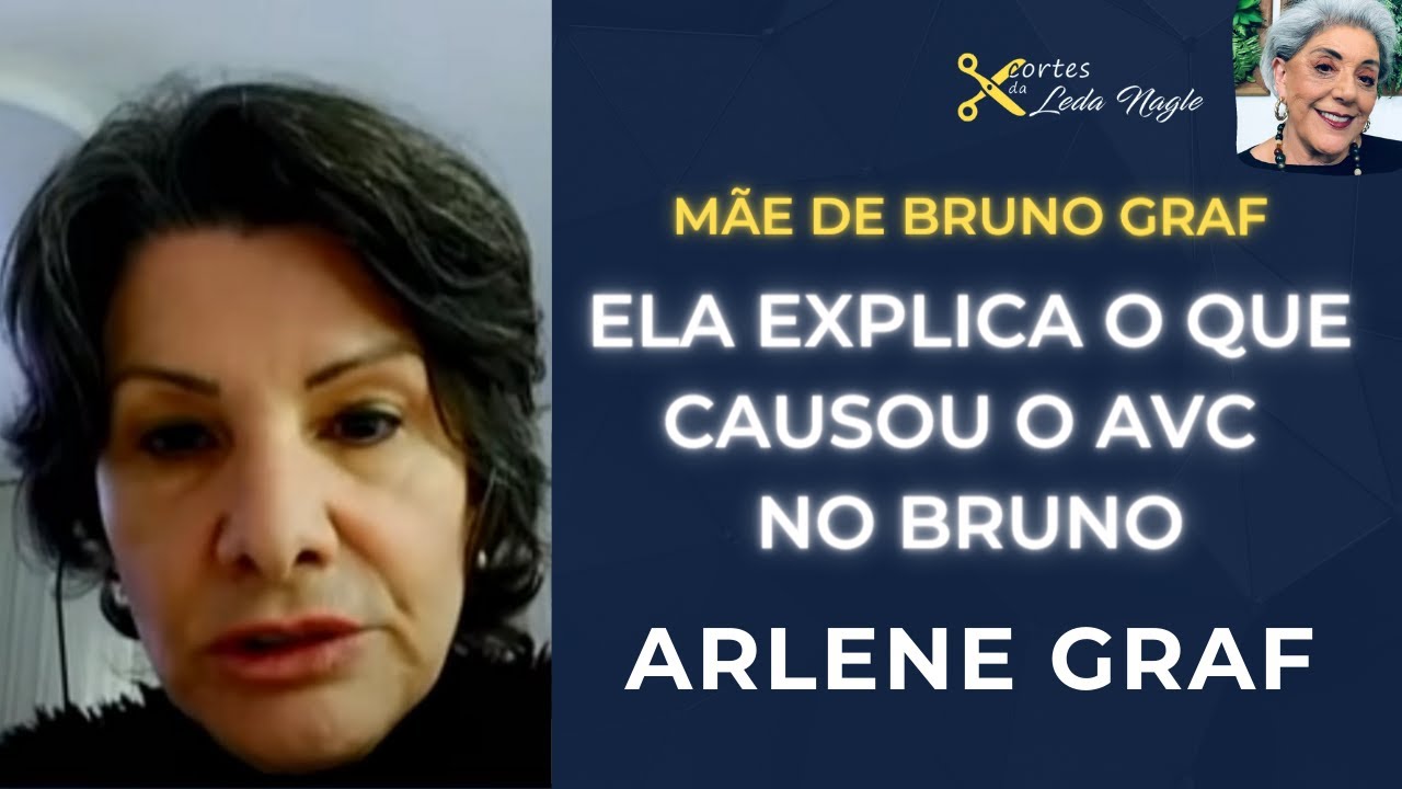 ARLENE, MÃE DO BRUNO GRAF : ELA EXPLICA O QUE CAUSOU O AVC NO BRUNO ...