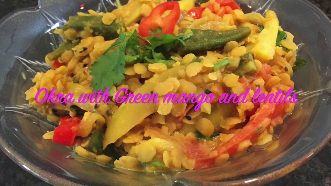 Okra with Green Mango and Lentils - A great side for roti and bread ...