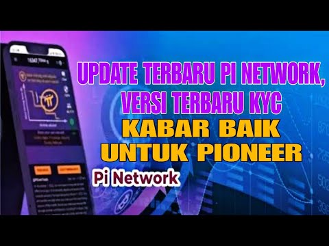 UPDATE TERBARU PI NETWORK, VERSI TERBARU KYC, KABAR BAIK UNTUK PIONEER #pinetwork #pikyc # ...