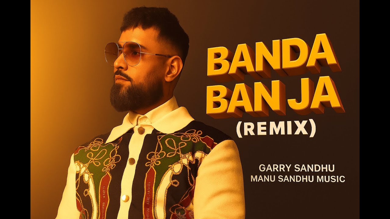 Banda Ban Ja (Remix) | Garry Sandhu | Manu Sandhu Music | New Punjabi ...