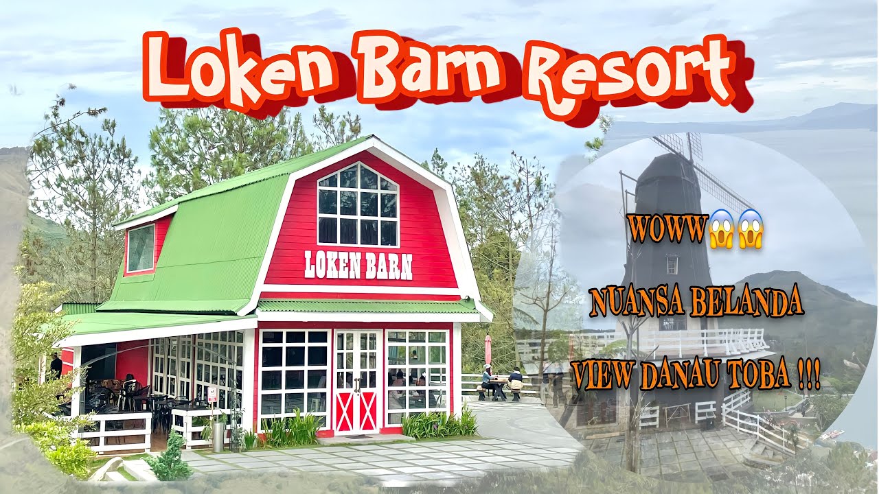 LOKEN BARN RESORT - TONGGING - KEC. MEREK - SUMATERA UTARA - YouTube