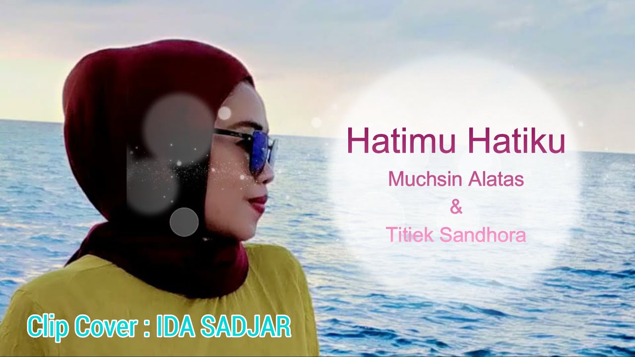 HATIMU HATIKU {Clip Video by IDA SADJAR} ~ "Muchsin Alatas & Titiek ...