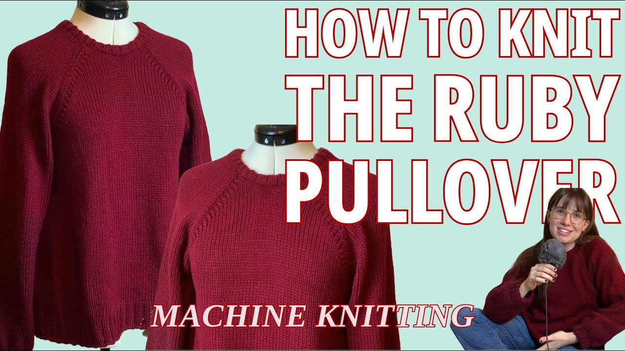 How to Machine Knit a Raglan Sweater | Lets Make the Ruby Pullover ...