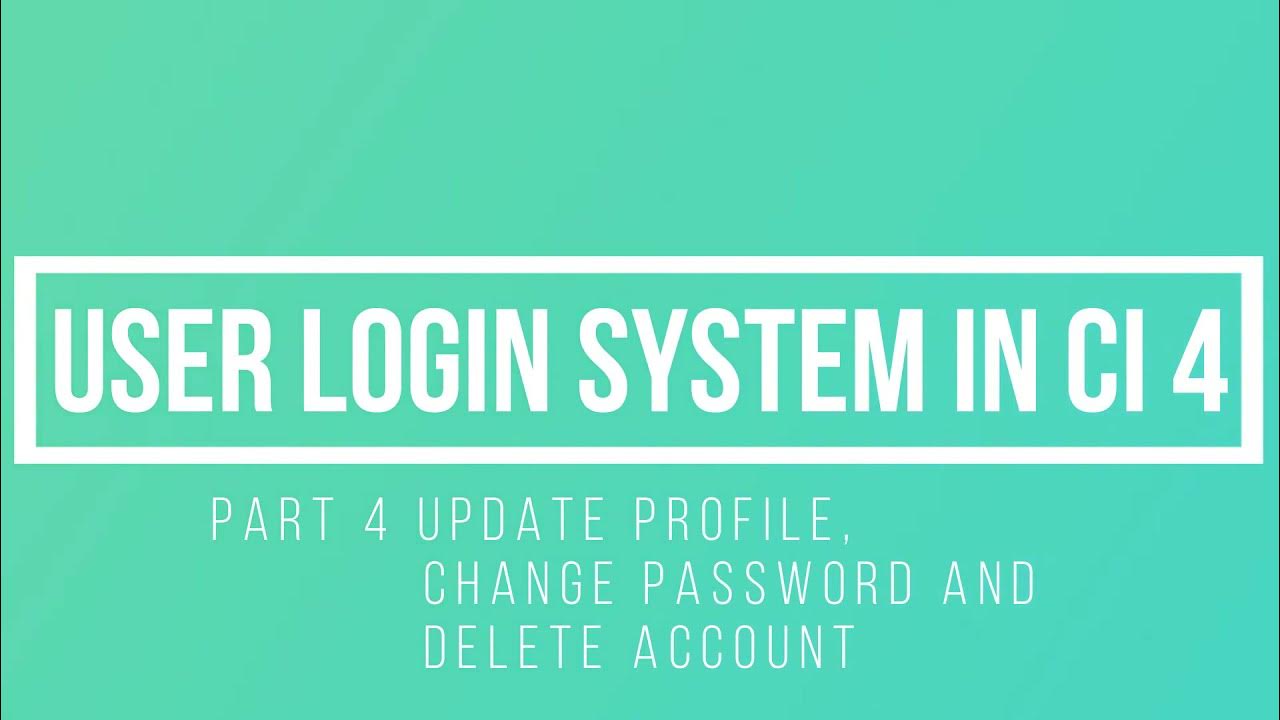 Part 4 || User Login System in CodeIgniter 4 || Update User Profile, Password and Delete Account ...