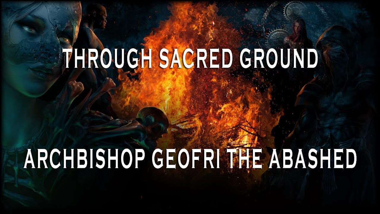 PATH OF EXILE | Archbishop Geofri the Abashed - THROUGH SACRED GROUND ...