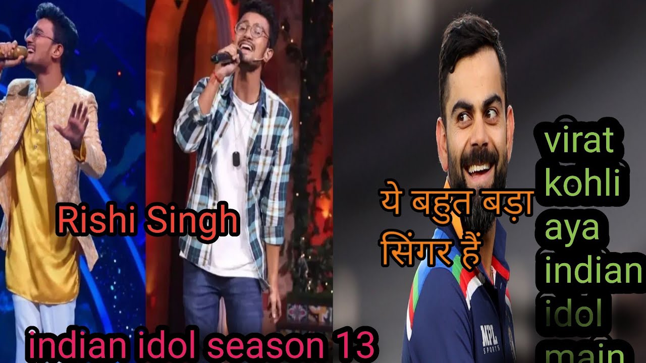 Indian Idol Season 13/Rishi Singh full performance virat kohli /armaan ...