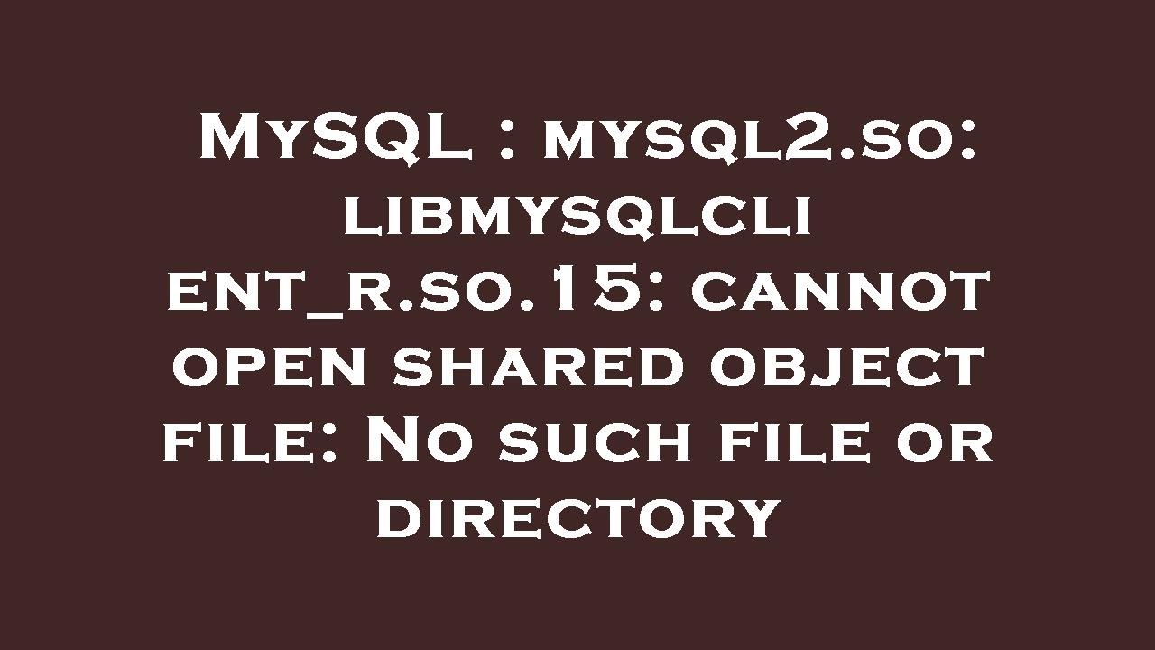 MySQL : mysql2.so: libmysqlclient_r.so.15: cannot open shared object ...