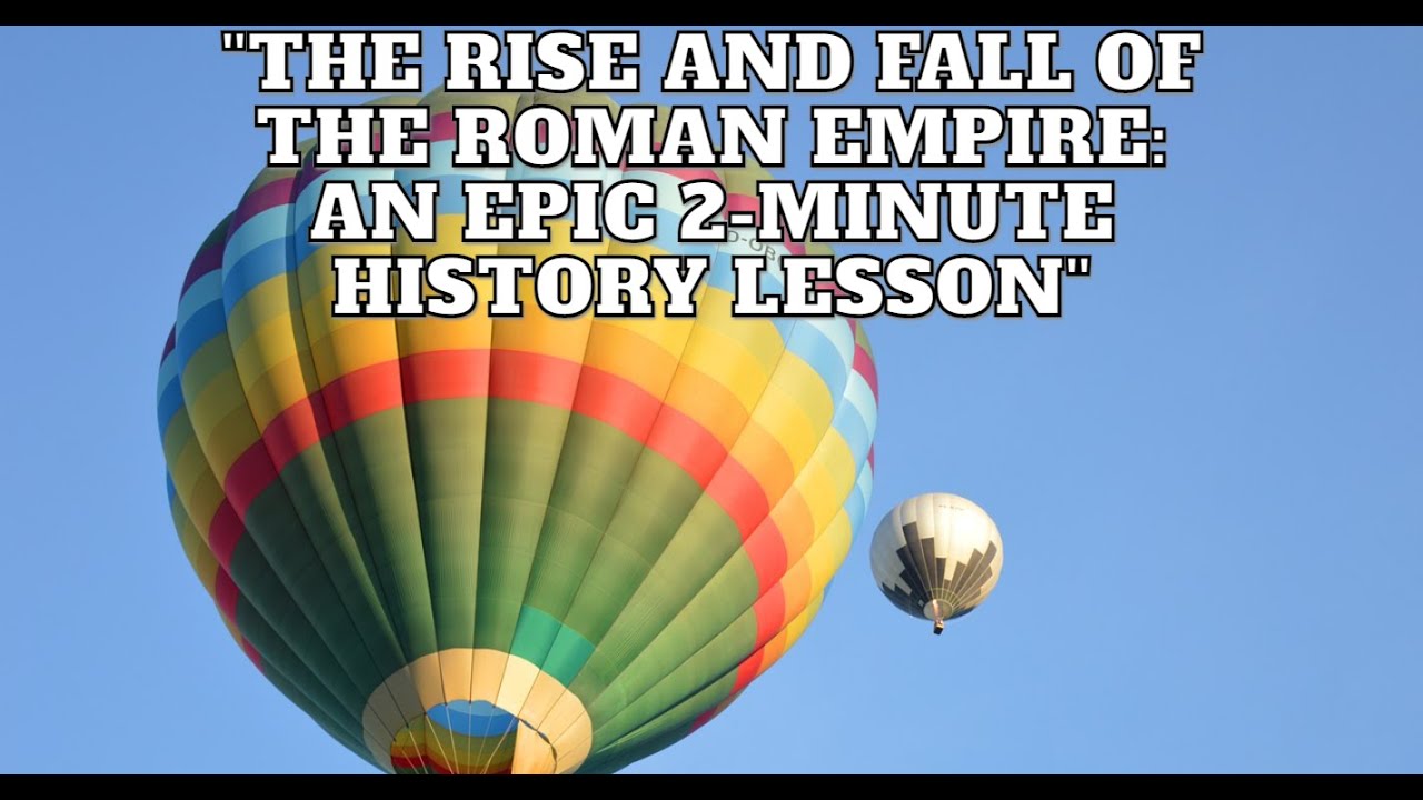 "The Rise and Fall of the Roman Empire: An Epic 2-Minute History Lesson ...