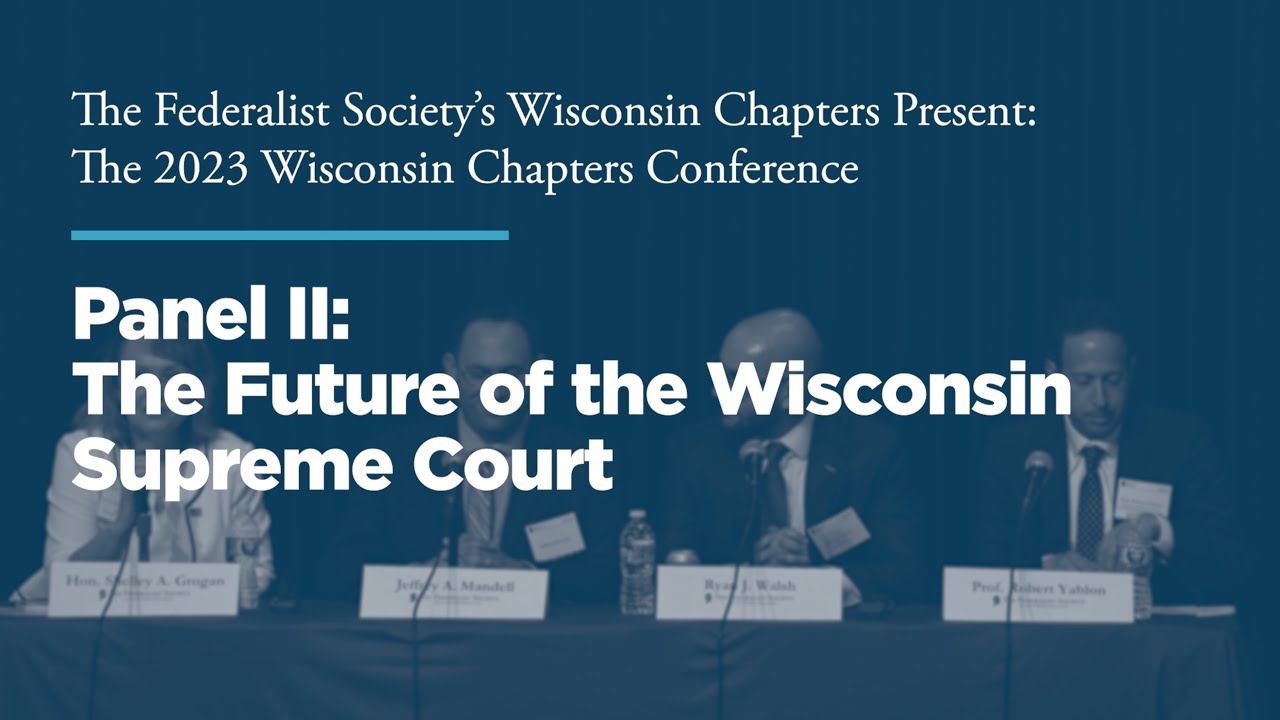 Panel II: The Future of the Wisconsin Supreme Court [2023 Wisconsin ...