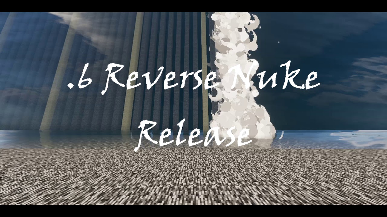 0.6 reverse nuke [release] - YouTube