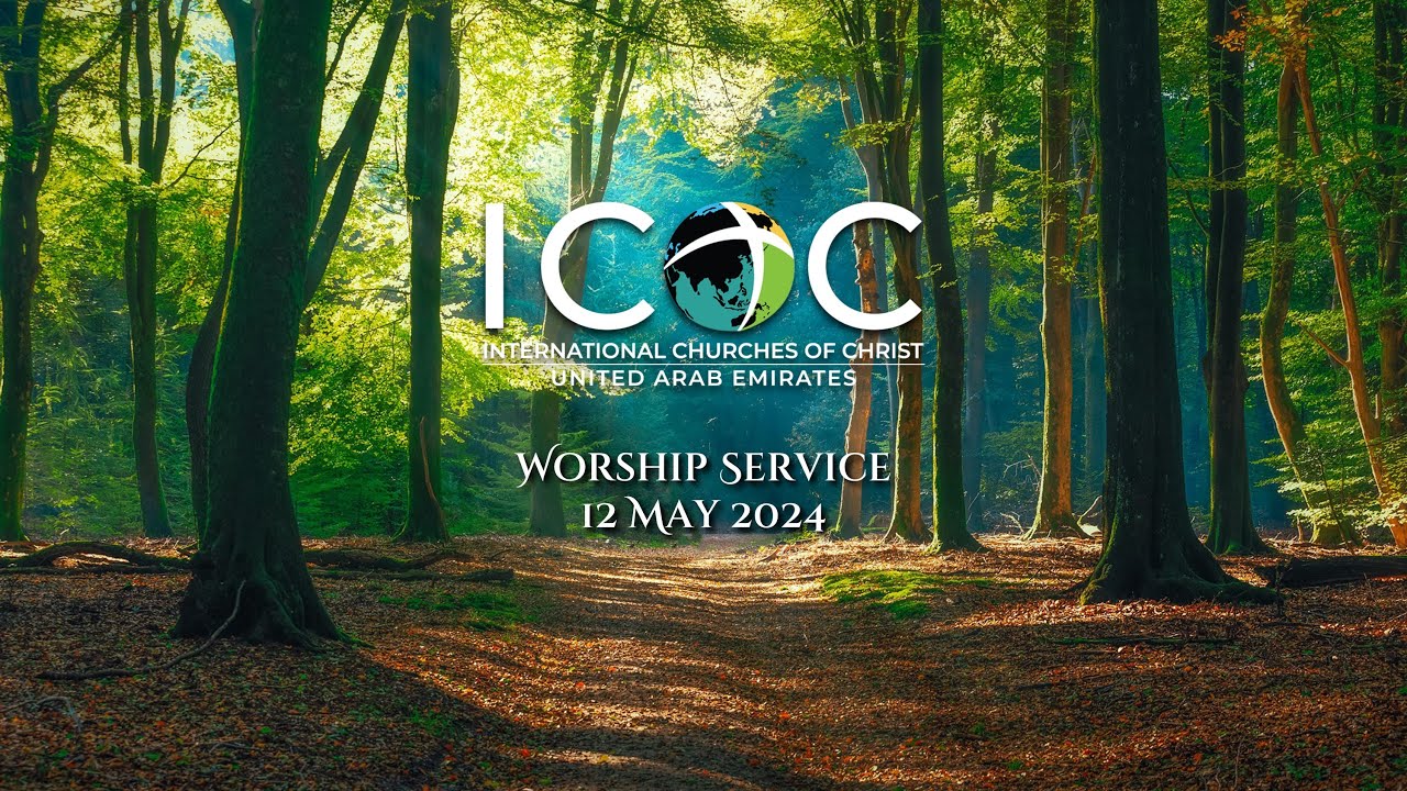 ICOC UAE - Sunday Worship Service (12 May 2024) - YouTube