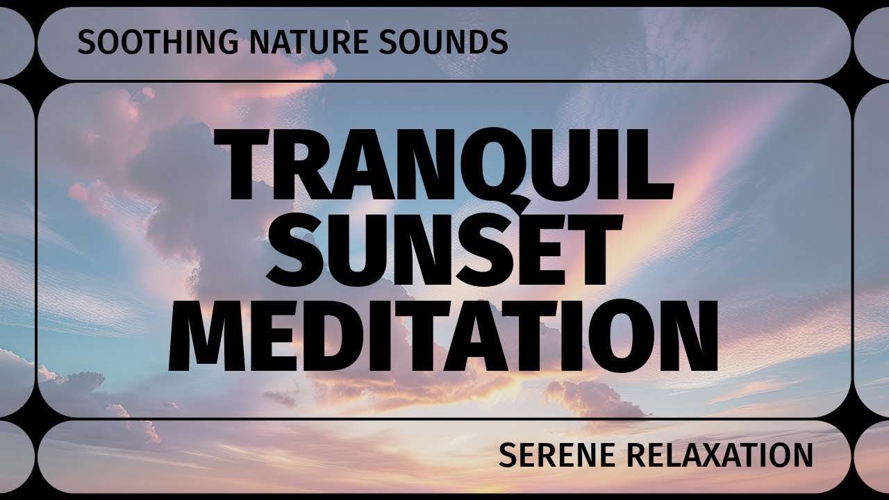 Sunset Meditation - Beautiful sunsets and relaxing natural soundscape ...