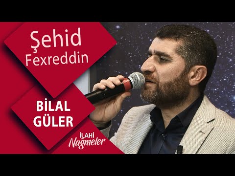 Bilal Güler - Şehid Fexreddin | İlahi Nağmeler 🎵