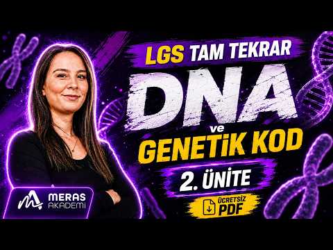 LGS Fen Bilimleri 2. Ünite DNA ve Genetik Kod Tam Tekrar | Madde Madde Konu Özeti
